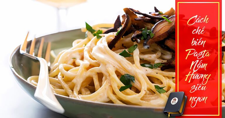 Cách làm Pasta Nấm Hương chay siêu ngon tròn vị tại nhà